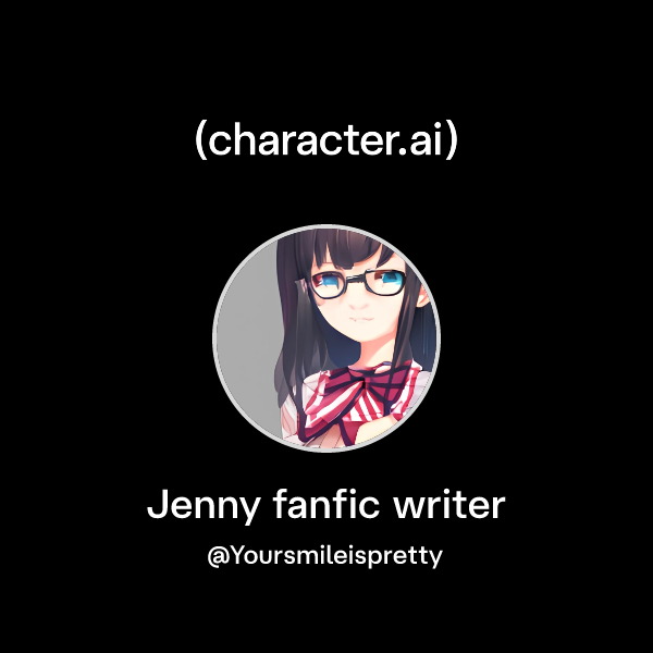 Chat with Jenny fanfic writer | character.ai | Personalized AI for ...
