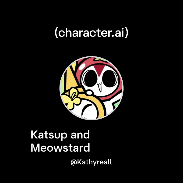 Chat with Katsup and Meowstard | character.ai | AI Chat, Reimagined ...