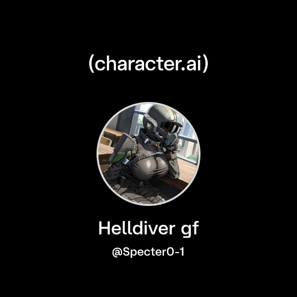 Chat with Helldiver gf | character.ai | AI Chat, Reimagined–Your Words. Your World.