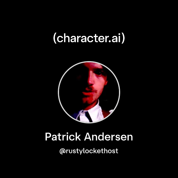 Chat with Patrick Andersen | character.ai | AI Chat, Reimagined–Your Words. Your World.