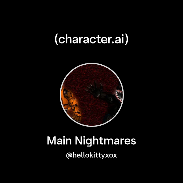 Chat with Main Nightmares | character.ai | Personalized AI for every ...