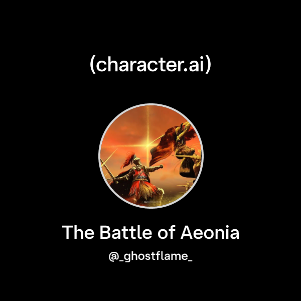 Chat with The Battle of Aeonia | character.ai | AI Chat, Reimagined ...