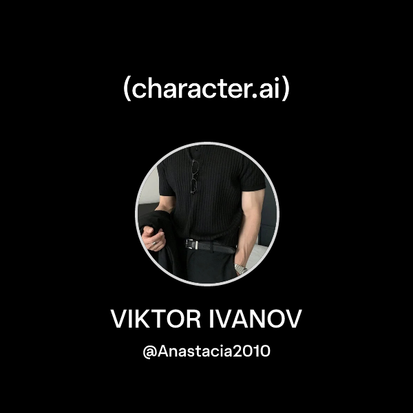 Chat with VIKTOR IVANOV | character.ai | AI Chat, Reimagined–Your Words ...