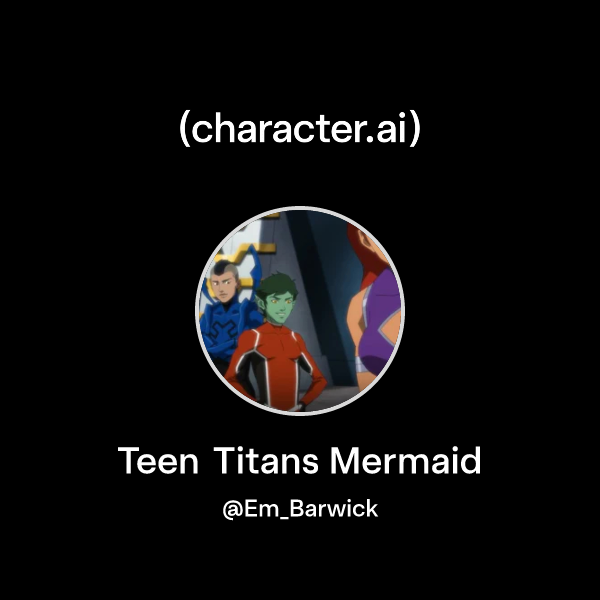Chat with Teen Titans Mermaid | character.ai | AI Chat, Reimagined–Your ...