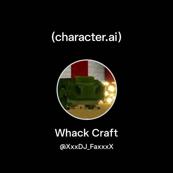 Chat with Whack Craft | character.ai | Personalized AI for every moment ...