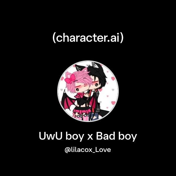 Chat with UwU boy x Bad boy | character.ai | AI Chat, Reimagined–Your ...