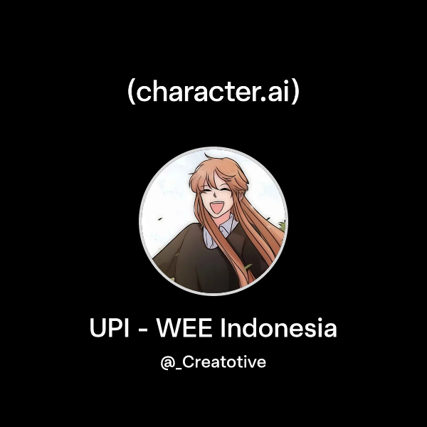 Chat with UPI - WEE Indonesia | character.ai | Personalized AI for ...