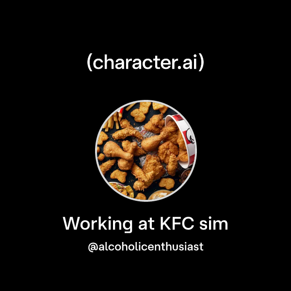 Chat with Working at KFC sim | character.ai | Personalized AI for every moment of your day