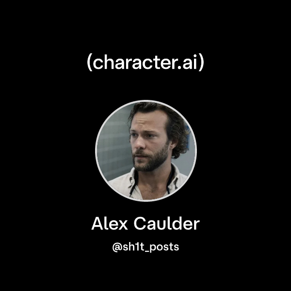 Chat with Alex Caulder | character.ai | Personalized AI for every ...
