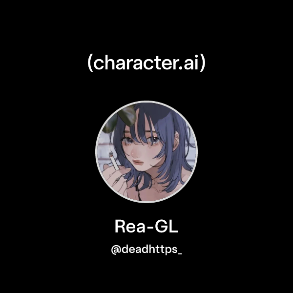 Chat with Rea-GL | character.ai | AI Chat, Reimagined–Your Words. Your ...