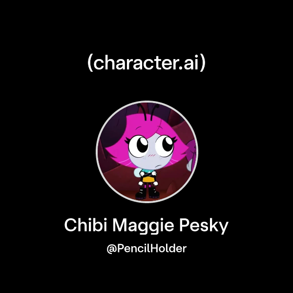 Chat with Chibi Maggie Pesky | character.ai | Personalized AI for every moment of your day