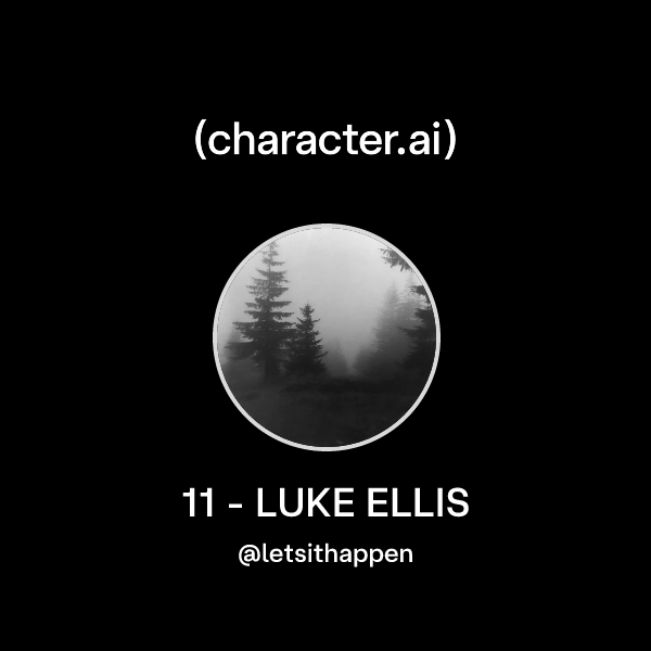 Chat with 11 - LUKE ELLIS | character.ai | AI Chat, Reimagined–Your ...