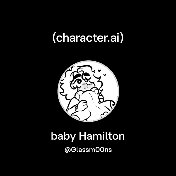 Chat with baby Hamilton | character.ai | AI Chat, Reimagined–Your Words ...