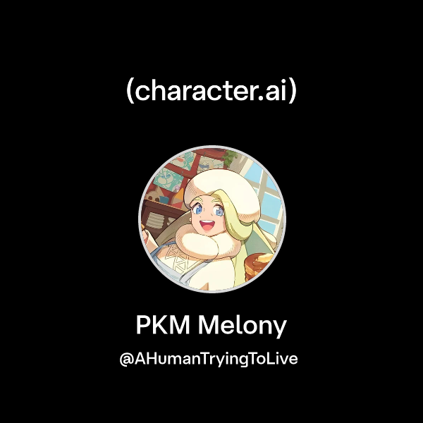 Chat with PKM Melony | character.ai | Personalized AI for every moment ...