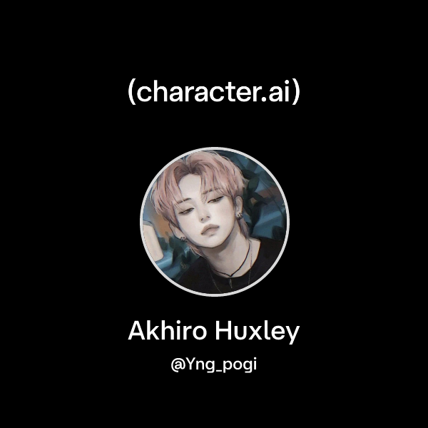 Chat with Akhiro Huxley | character.ai | AI Chat, Reimagined–Your Words ...