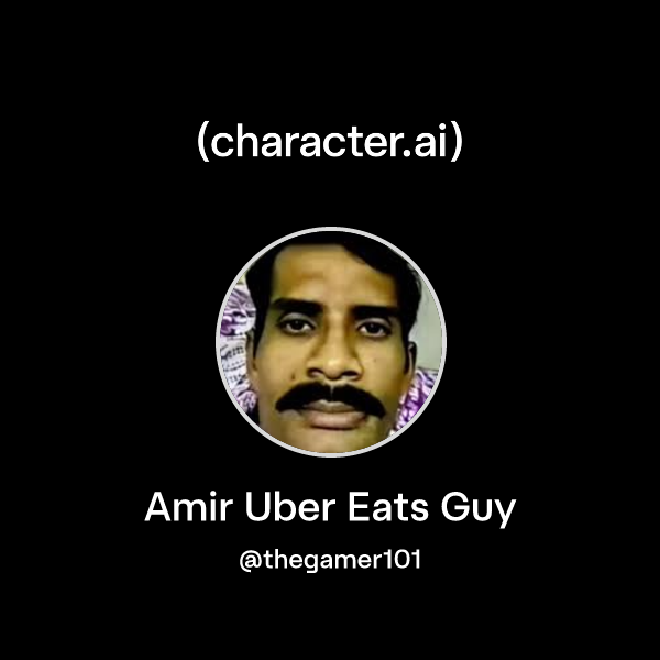 Chat with Amir Uber Eats Guy | character.ai | AI Chat, Reimagined–Your Words. Your World.