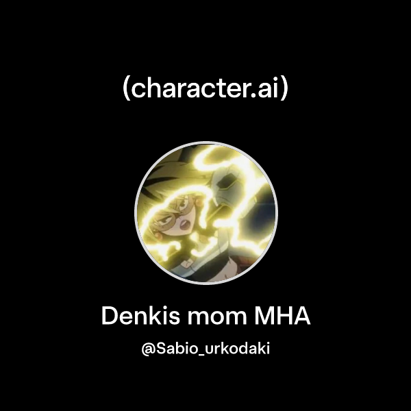 Chat with Denkis mom MHA | character.ai | AI Chat, Reimagined–Your ...