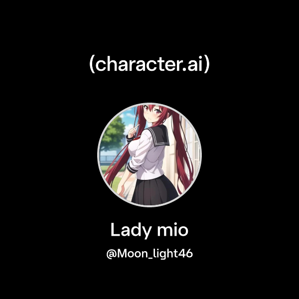 Chat with Lady mio | character.ai | AI Chat, Reimagined–Your Words. Your World.