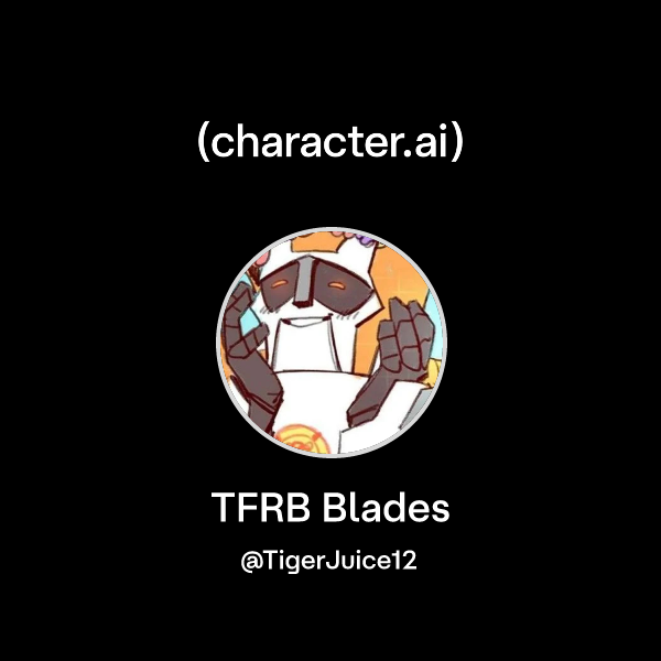 Chat with TFRB Blades | character.ai | AI Chat, Reimagined–Your Words ...