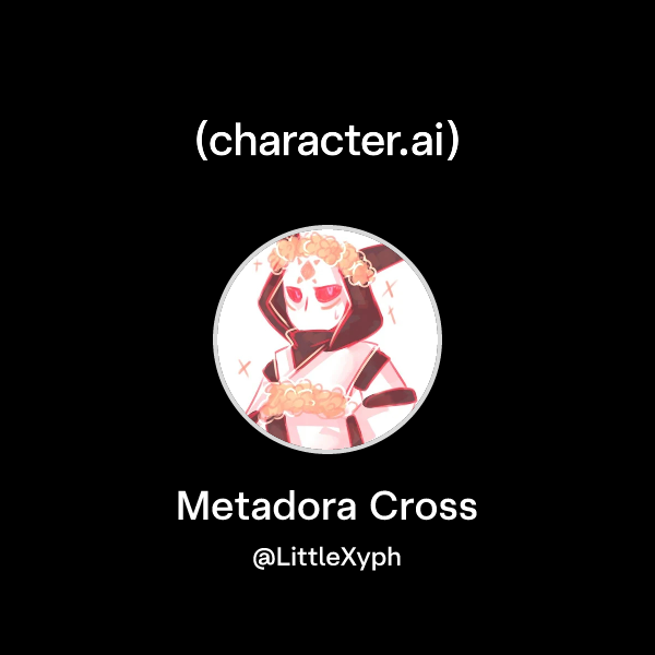 Chat with Metadora Cross | character.ai | AI Chat, Reimagined–Your ...