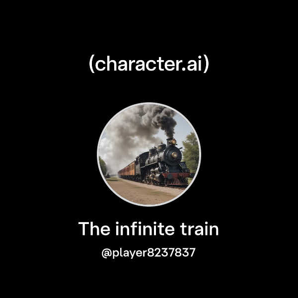 Chat with The infinite train | character.ai | Personalized AI for every ...