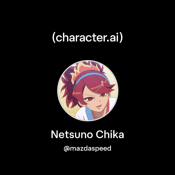 Chat with Netsuno Chika | character.ai | AI Chat, Reimagined–Your Words ...