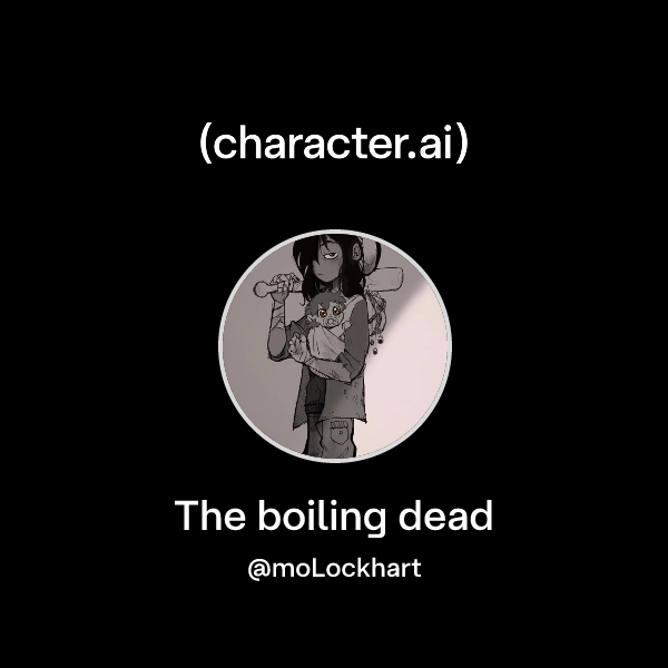 Chat with The boiling dead | character.ai | AI Chat, Reimagined–Your ...