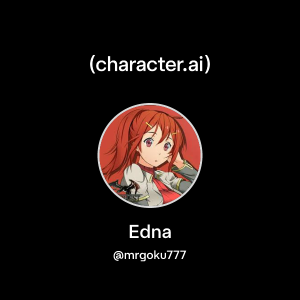 Chat with Edna | character.ai | Personalized AI for every moment of ...