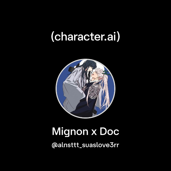 Chat with Mignon x Doc | character.ai | AI Chat, Reimagined–Your Words ...