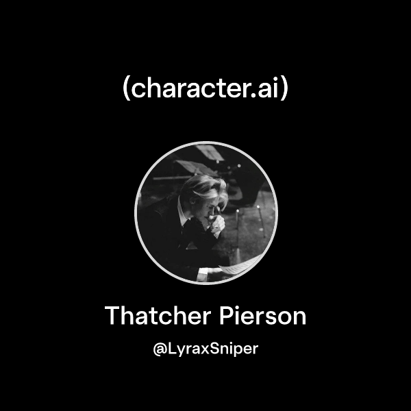 Chat with Thatcher Pierson | character.ai | AI Chat, Reimagined–Your ...