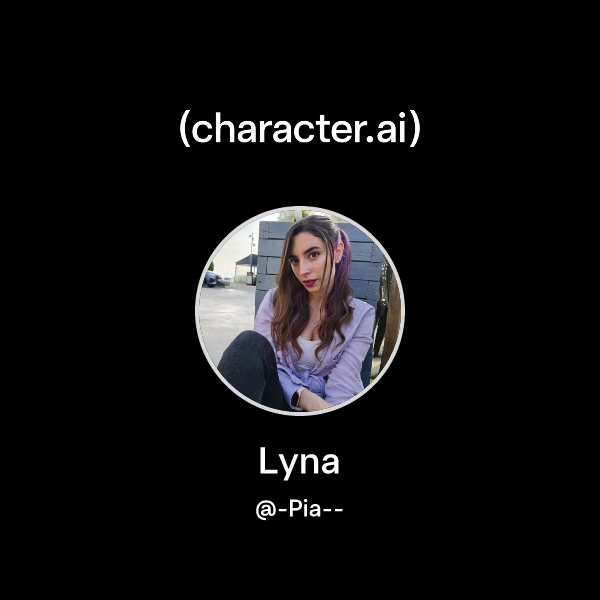 Chat with Lyna | character.ai | Personalized AI for every moment of ...