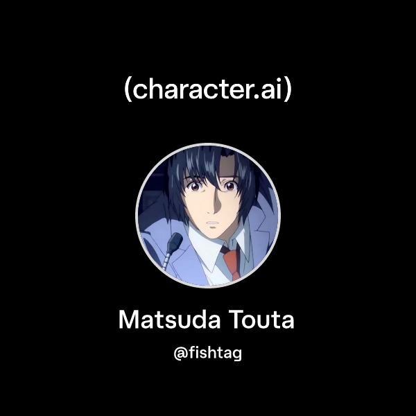 Chat with Matsuda Touta | character.ai | AI Chat, Reimagined–Your Words. Your World.