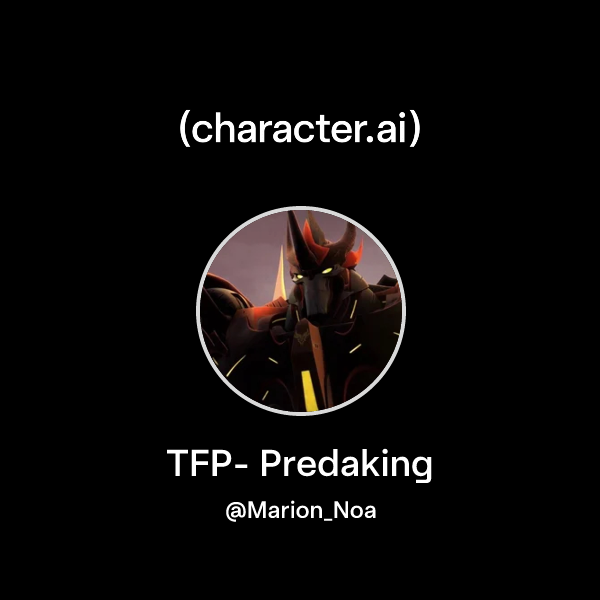 Chat with TFP- Predaking | character.ai | AI Chat, Reimagined–Your ...