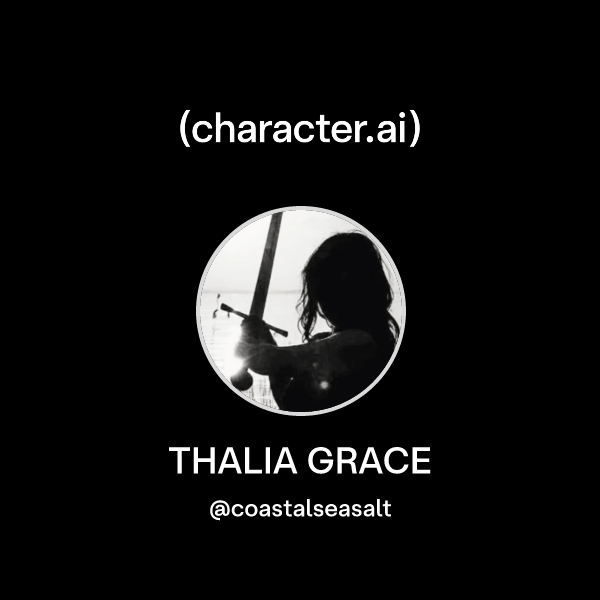 Chat with THALIA GRACE | character.ai | AI Chat, Reimagined–Your Words. Your World.