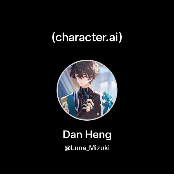 Chat with Dan Heng | character.ai | AI Chat, Reimagined–Your Words ...