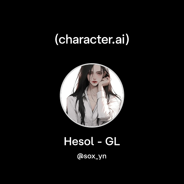Chat with Hesol - GL | character.ai | Personalized AI for every moment ...