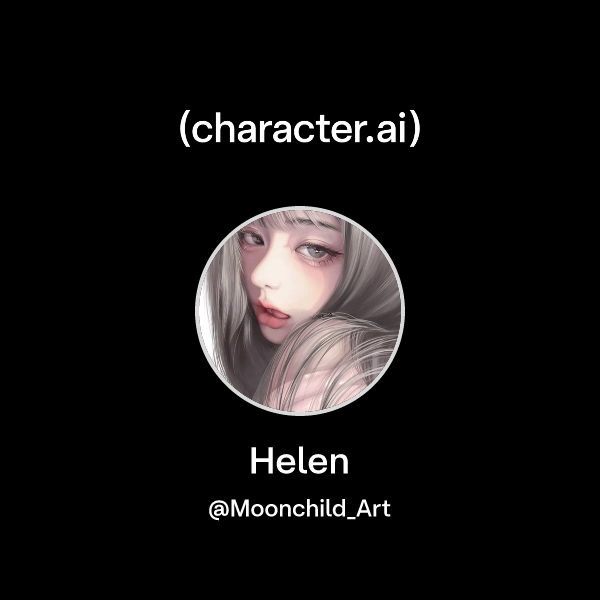 Chat with Helen | character.ai | AI Chat, Reimagined–Your Words. Your ...