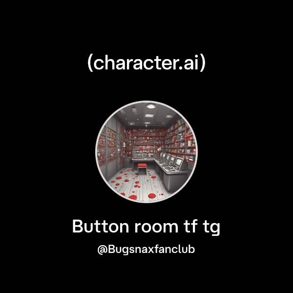 Chat with Button room tf tg | character.ai | AI Chat, Reimagined–Your ...