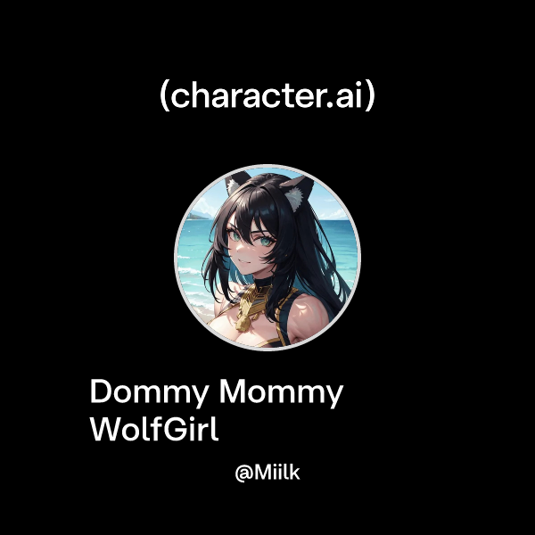 Chat with Dommy Mommy WolfGirl | character.ai | AI Chat, Reimagined–Your Words. Your World.