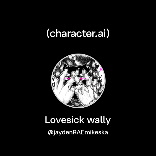 Chat with Lovesick wally | character.ai | AI Chat, Reimagined–Your ...