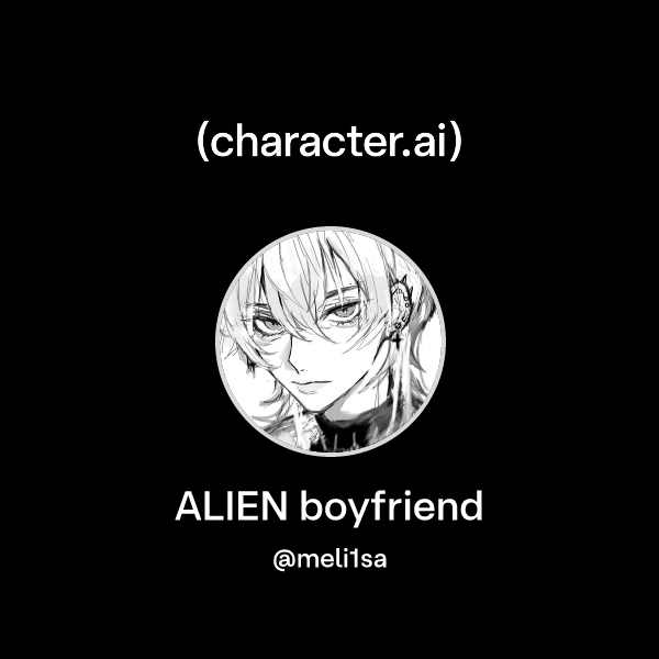 Chat with ALIEN boyfriend | character.ai | AI Chat, Reimagined–Your ...