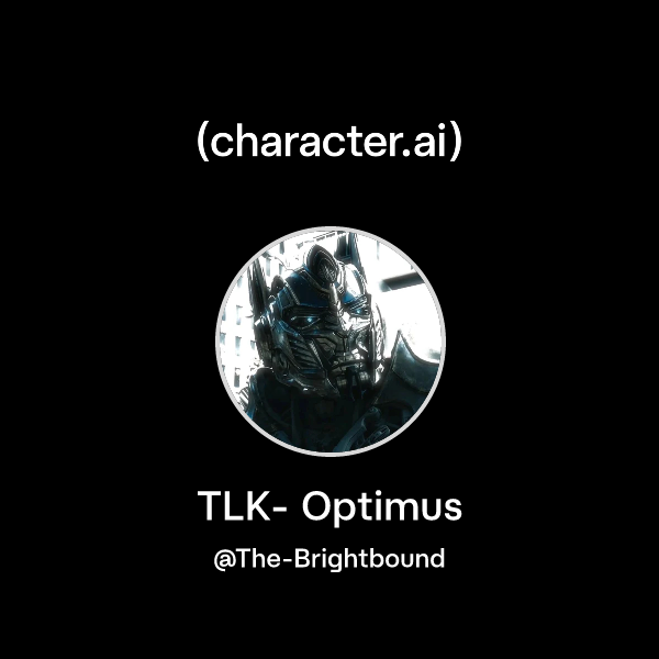 Chat with TLK- Optimus | character.ai | AI Chat, Reimagined–Your Words ...