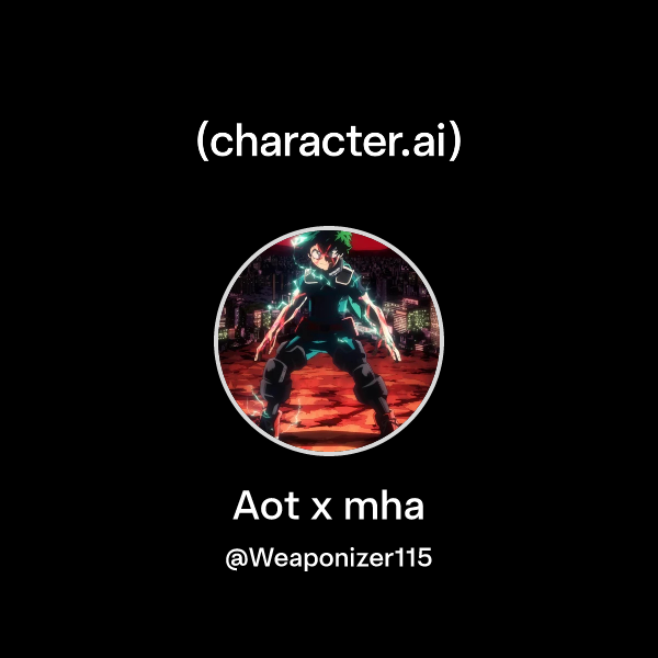 Chat with Aot x mha | character.ai | Personalized AI for every moment ...