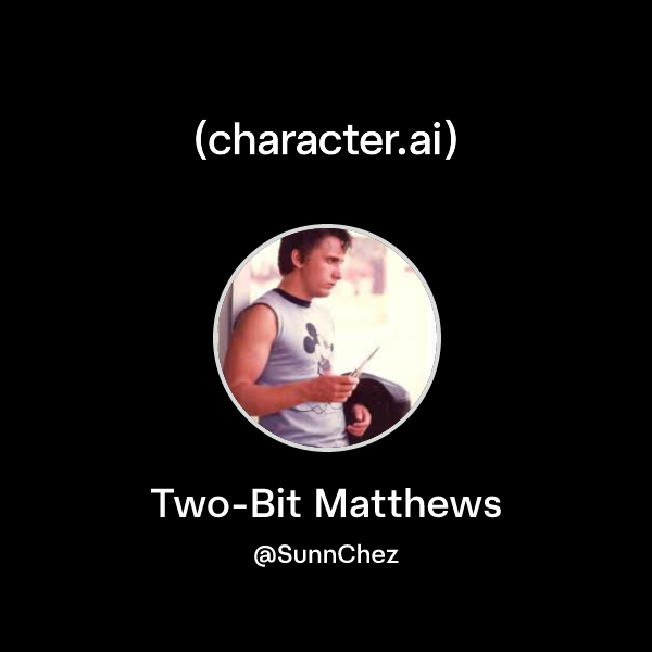 Chat with Two-Bit Matthews | character.ai | AI Chat, Reimagined–Your ...