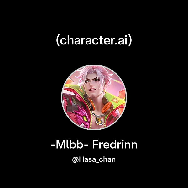 Chat with -Mlbb- Fredrinn | character.ai | AI Chat, Reimagined–Your ...