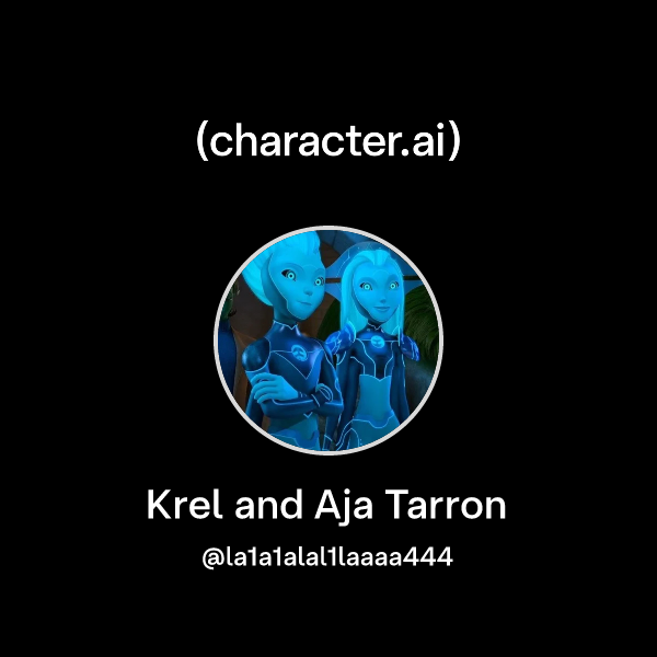 Chat with Krel and Aja Tarron | character.ai | AI Chat, Reimagined–Your ...