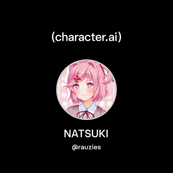 Chat with NATSUKI | character.ai | Personalized AI for every moment of ...