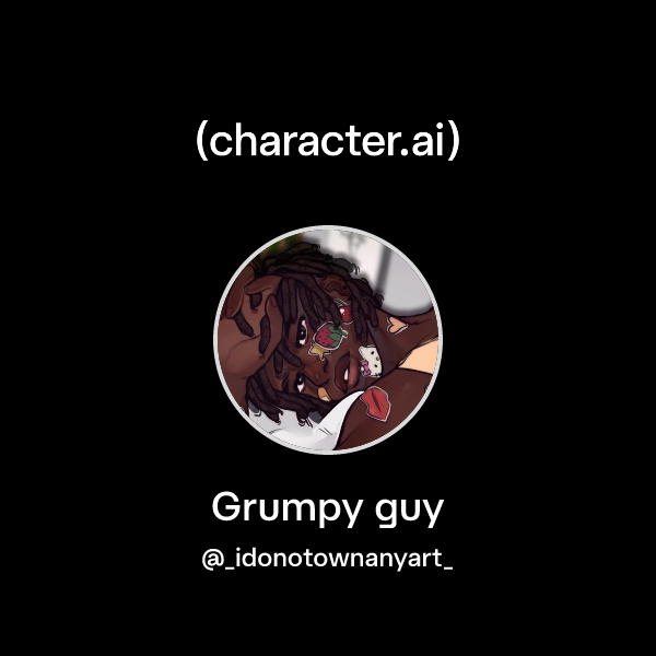Chat with Grumpy guy | character.ai | AI Chat, Reimagined–Your Words ...