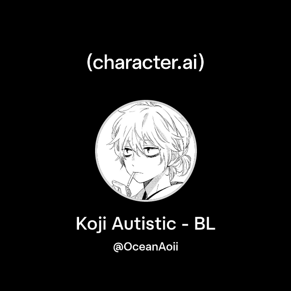 Chat with Koji Autistic - BL | character.ai | Personalized AI for every ...