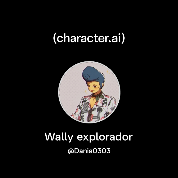 Chat with Wally explorador | character.ai | AI Chat, Reimagined–Your ...